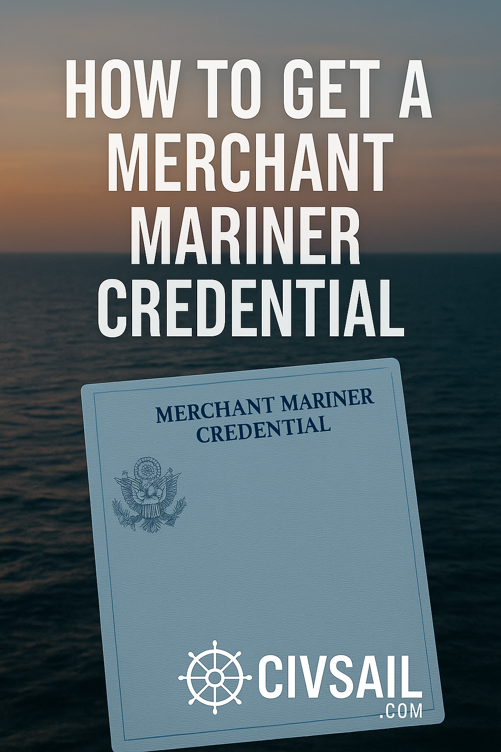 Merchant Mariner Credential- What is it, Why is it Important and How Do I Get One? – CIVSail.com